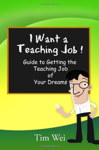 I Want a Teaching Job: Guide to Getting the Teaching Job of Your Dreams ...