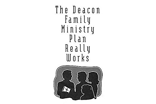The Deacon Family Ministry Plan Really Works: Chandler, Charles ...