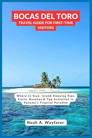 Bocas del Toro Travel Guide for first-time visitors: Where to Stay ...