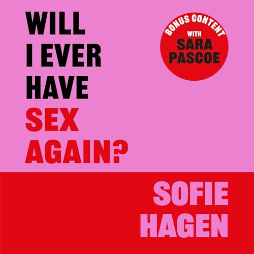 Will I Ever Have Sex Again Audio Download Sofie Hagen Sofie Hagen