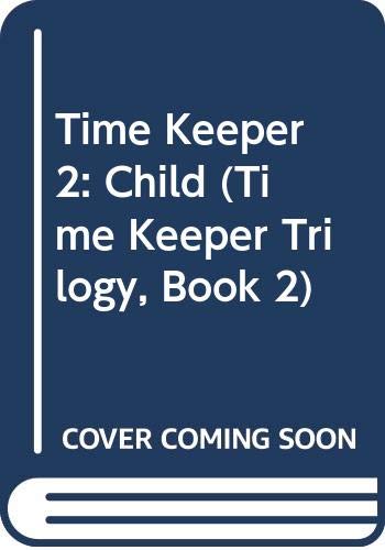 Time Keeper 2: Child of Tomorrow (Time Keeper Trilogy, Book 2 ...