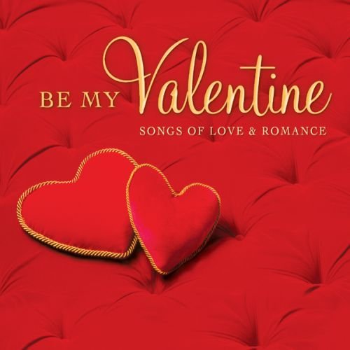 Various - Be My Valentine: Songs of Love & Romance - Amazon.com Music