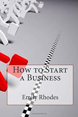 How to Start a Business: Rhodes, Emily R: 9781503295773: Amazon.com: Books