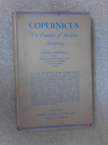 Copernicus, the founder of Modern Astronomy: Amazon.co.uk: ARMITAGE, Angus: Books