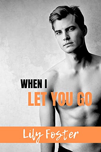 When I Let You Go (Let Me Book 6) - Kindle edition by Foster, Lily ...
