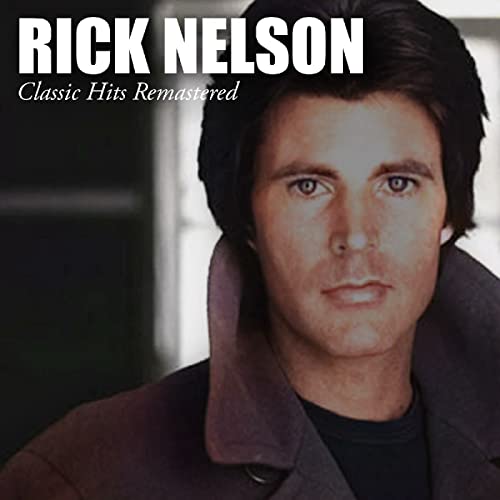 Play Classic Hits Remastered by Rick Nelson on Amazon Music