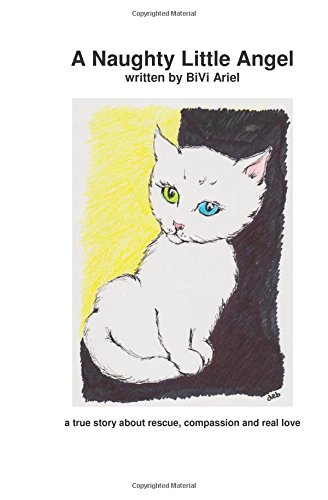 A Naughty Little Angel: A True Story About Rescue, Compassion and Real ...