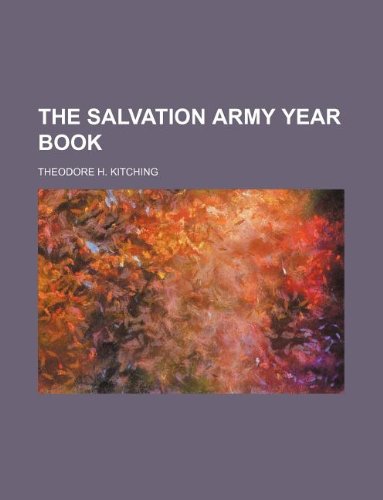 The Salvation Army Year Book: Theodore H. Kitching: 9781130690392 ...