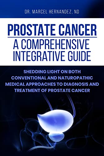 Amazon.com: Prostate Cancer: A Comprehensive Integrative Guide ...