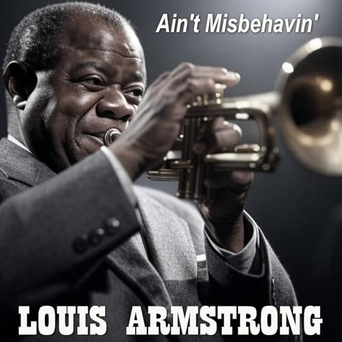 Amazon Music Unlimitedでルイ・アームストロングのAin't Misbehavin' (Remastered 2025)を