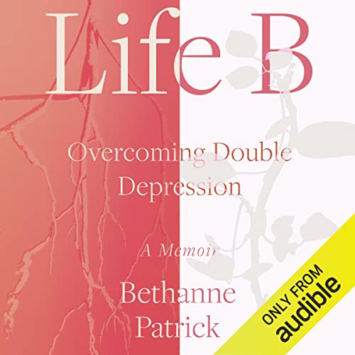 Amazon.com: Life B: Overcoming Double Depression: A Memoir (Audible ...