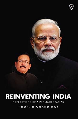 Reinventing India: Reflections Of A Parliamentarian eBook : Hay, Prof ...