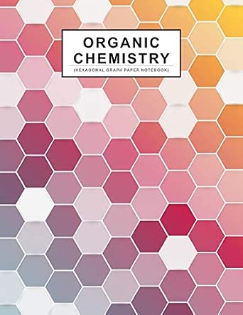 Organic Chemistry: 1/4 inch Hexagonal Graph Paper Notebook, Hexagons ...