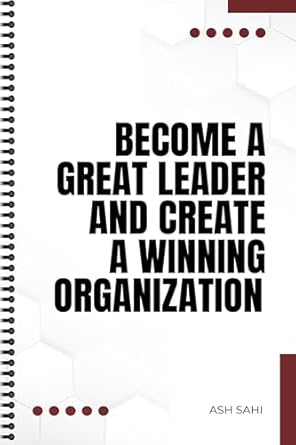 Amazon.com: Become a great leader and create a winning organization ...