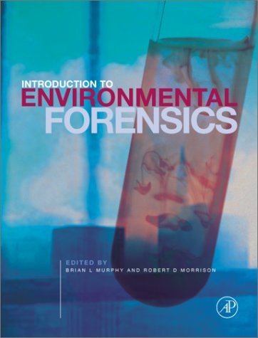 Introduction to Environmental Forensics : Murphy, Brian L., Morrison ...