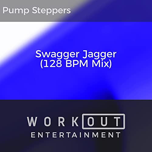 Swagger Jagger (128 BPM Mix) de Pump Steppers en Amazon Music Unlimited
