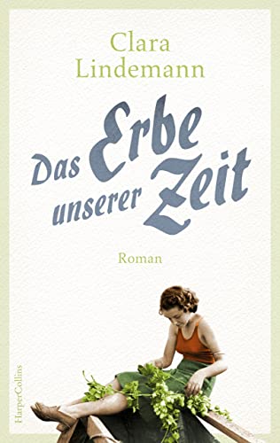 Das Erbe unserer Zeit: Roman eBook : Lindemann, Clara: Amazon.de: Bücher