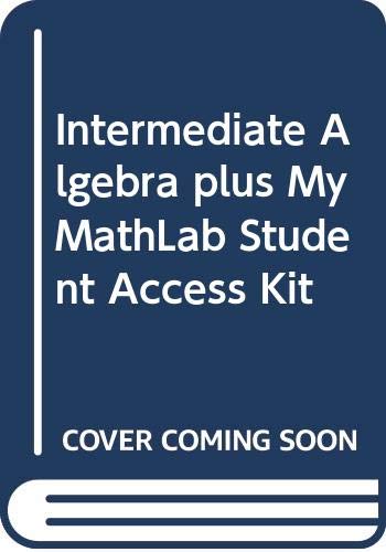 Intermediate Algebra plus MyLab Math Student Access Kit: Woodbury ...