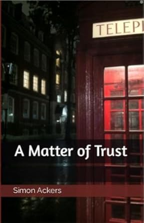 A Matter of Trust eBook : Ackers, Simon: Amazon.co.uk: Kindle Store