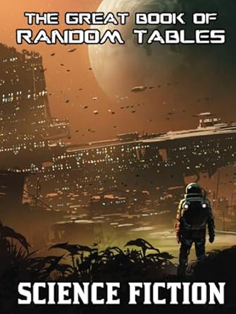 The Great Book of Random Tables: Science Fiction: 138 D100 Random ...