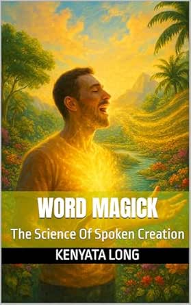 Word Magick: The Science Of Spoken Creation eBook : Long, Kenyata ...