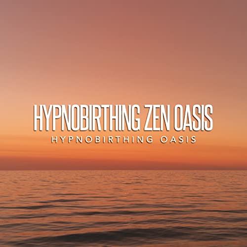 Play Hypnobirthing Zen Oasis by Hypnobirthing Oasis on Amazon Music