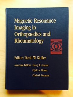 Magnetic Resonance Imaging in Orthopedics and Rheumatology: David W ...