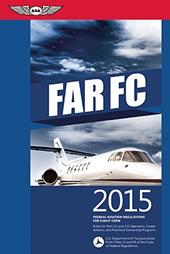 FAR-FC 2015 eBundle: Federal Aviation Regulations for Flight Crew (FAR ...