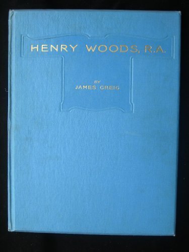 HENRY WOODS, R.A.: Amazon.co.uk: JAMES GREIG: Books