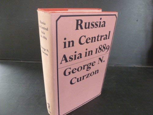 Russia in Central Asia in 1889 and the Anglo-Russian Question: George ...