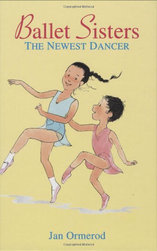 Amazon.com: Ballet Sisters: The Newest Dancer: 9780439822824: Ormerod ...