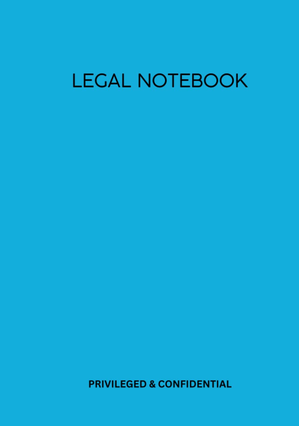 Legal notebook: Privileged & Confidential: 7 x 10 inch, hard cover ...