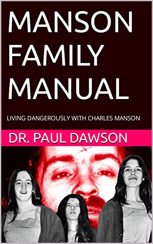 Amazon.com: MANSON FAMILY MANUAL: LIVING DANGEROUSLY WITH CHARLES ...