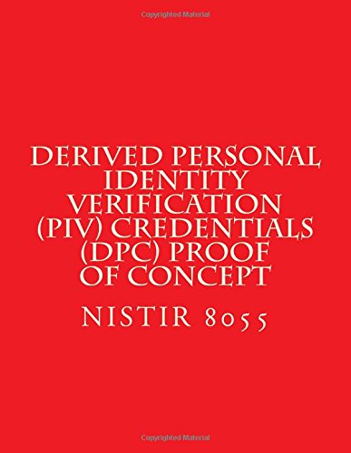 Derived Personal Identity Verification (PIV) Credentials (DPC) Proof of ...
