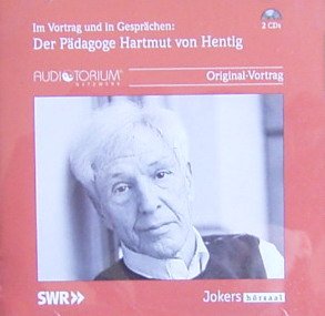 Im Vortrag und in Gesprächen: Der Pädagoge Hartmut von Hentig : Hartmut ...