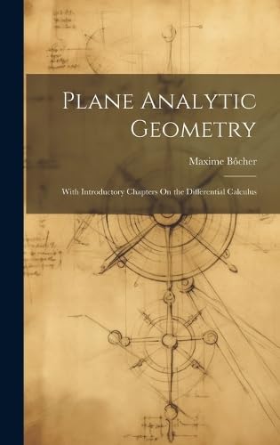 Plane Analytic Geometry: With Introductory Chapters On the Differential ...