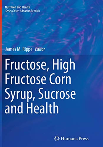 Fructose, High Fructose Corn Syrup, Sucrose and Health (Nutrition and ...