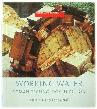Working Water: Roman Technology in Action: Ian; Hall Blair ...