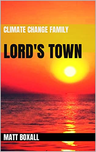 Climate Change Family: Lord's Town eBook : Boxall, Matt: Amazon.co.uk ...