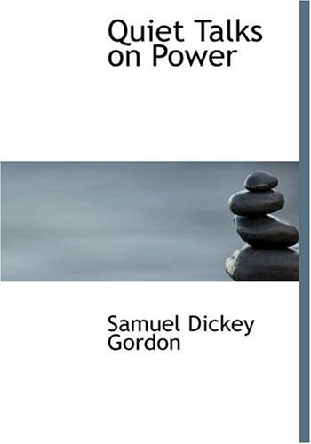 Quiet Talks on Power: Gordon, Samuel Dickey: 9781434671455: Amazon.com ...
