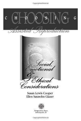 Choosing Assisted Reproduction: Social, Emotional & Ethical ...