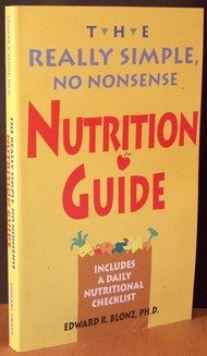 The Really Simple, No Nonsense Nutrition Guide: Blonz, Edward R ...