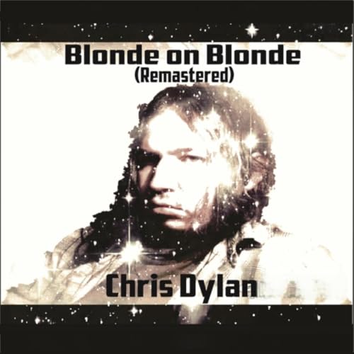 Play Blonde on Blonde (Remastered) by Chris Dylan on Amazon Music