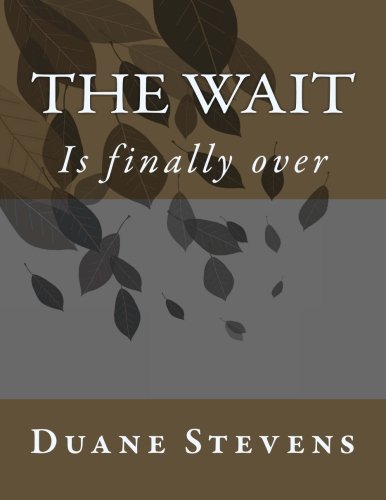 The Wait: Stevens, Duane: 9781482629354: Amazon.com: Books