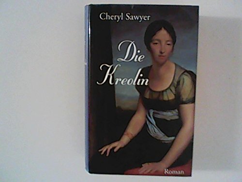 Die Kreolin - Roman : Sawyer, Cheryl: Amazon.de: Bücher