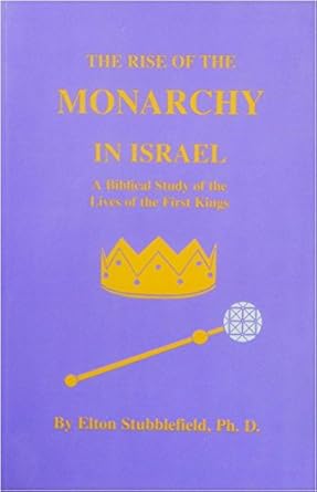 The Rise of the Monarchy in Israel: a biblical Study of the Lives of ...