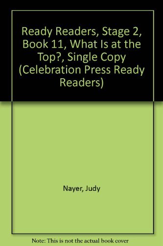 READY READERS, STAGE 2, BOOK 11, WHAT IS AT THE TOP?, SINGLE COPY ...