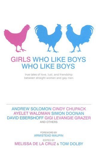 Girls Who Like Boys Who Like Boys: True Tales of Love, Lust, and ...