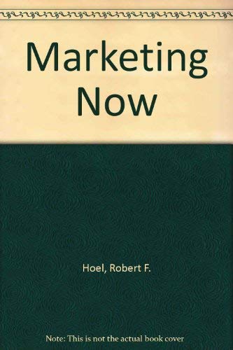 Marketing Now!: Hoel, Robert F.: 9780673078759: Amazon.com: Books