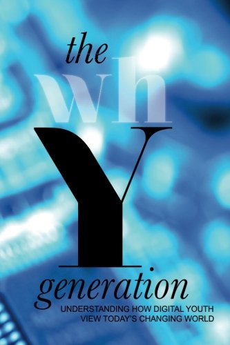 Amazon.com: The whY Generation: Understanding How Digital Youth View ...